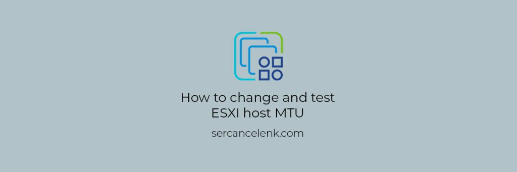 How to change and test ESXI host MTU - VMware vSphere, VMware vCenter ...